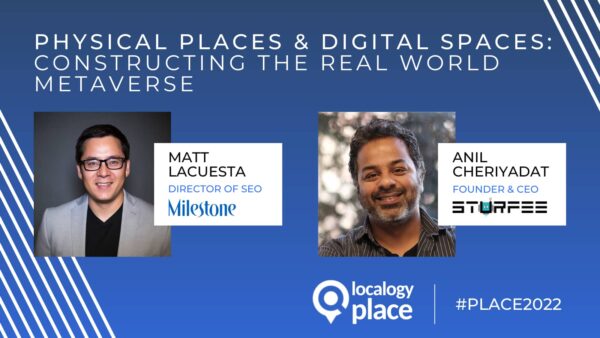Place 2022: Constructing the Real-World Metaverse - Localogy
